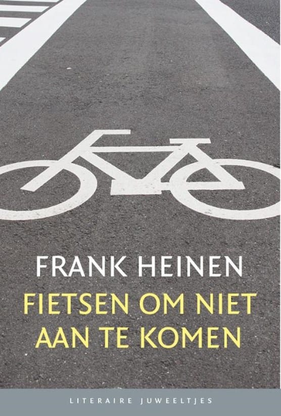 Voorpublicatie ‘Fietsen om niet aan te komen’ van Frank Heinen | Het is ...